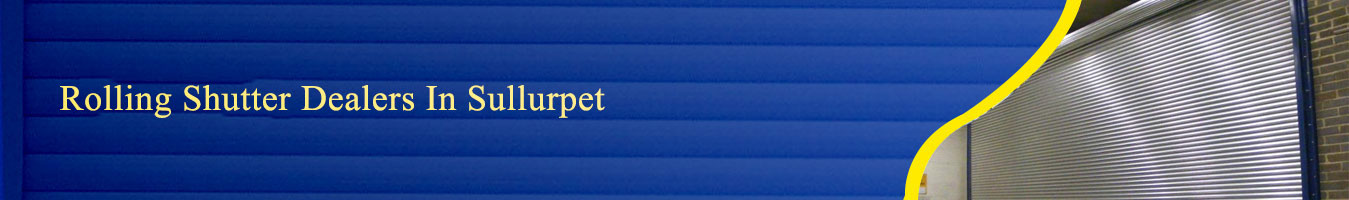 Rolling Shutter Dealers in Sullurpet